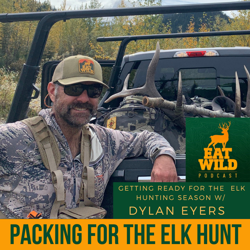 EatWild 91 - Packing for the Elk Hunt - How I organize, plan, and pack